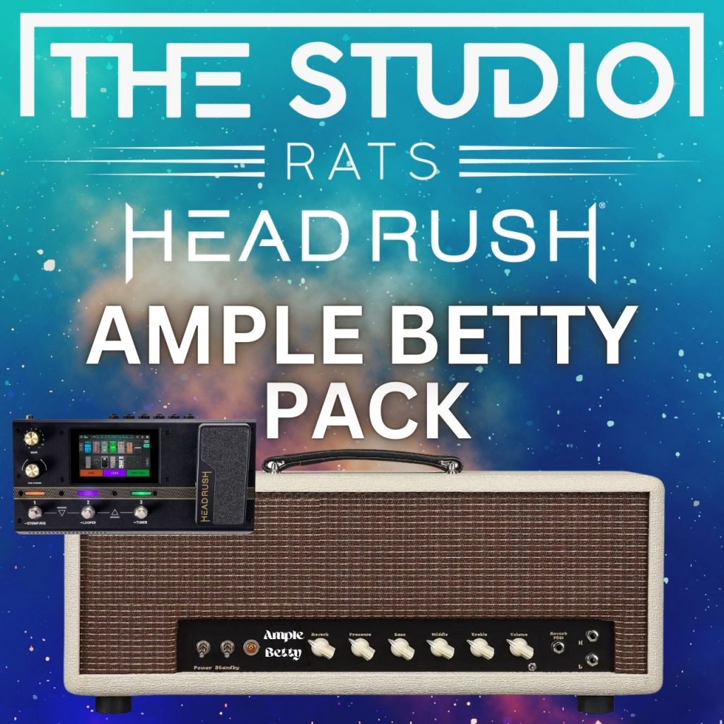 The Studio Rats Ample Betty HEADRUSH Pack | Amp Pre-sets, Captures & Profiles