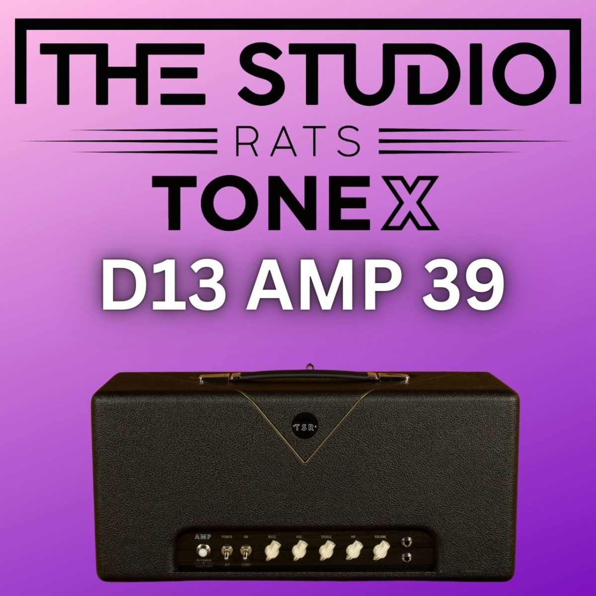 The Studio Rats D13 AMP39 – TONEX Pack | Amp Pre-sets, Captures & Profiles